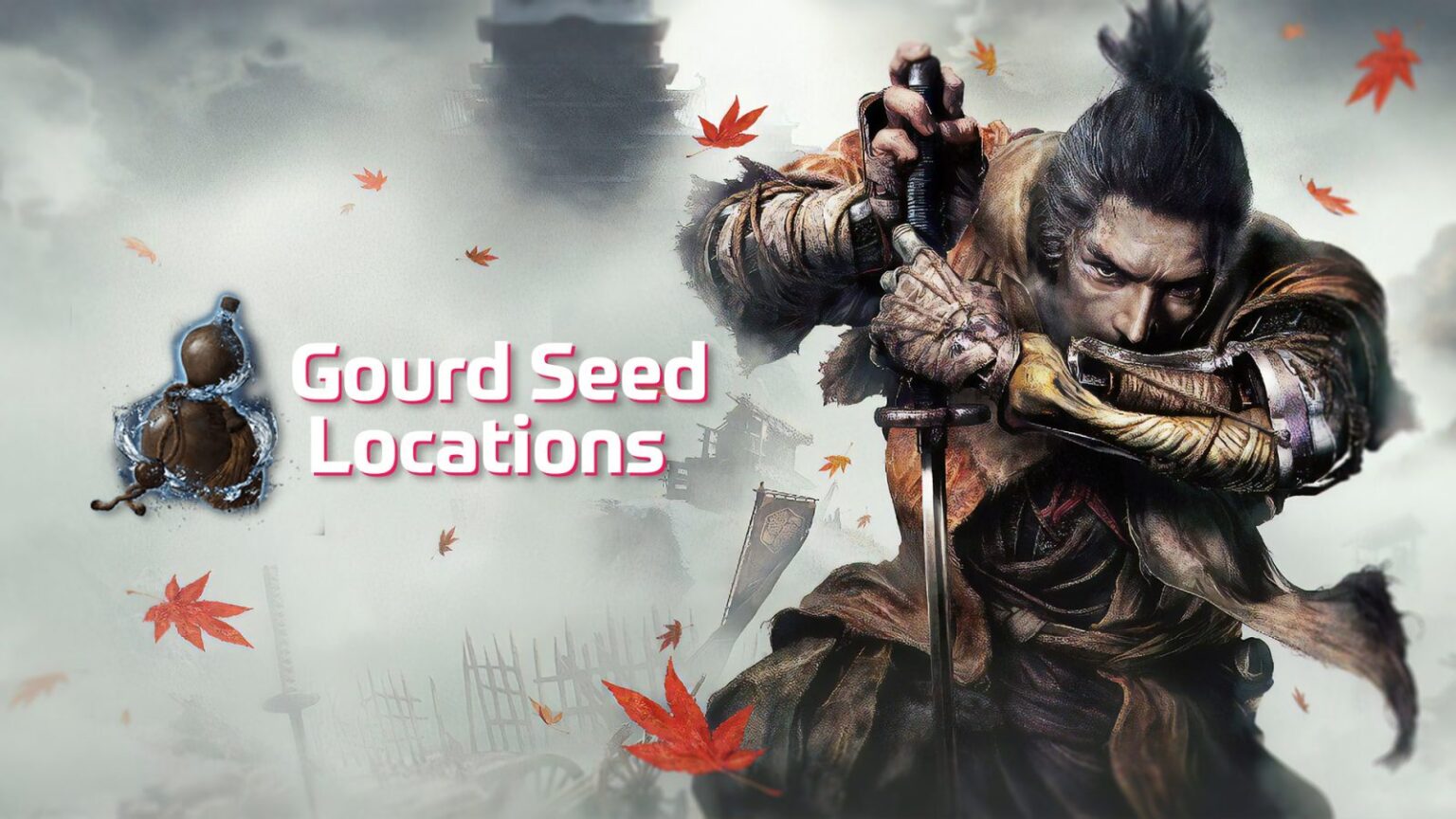 Sekiro: Shadows Die Twice Gourd Seed Locations Guide (PS4)